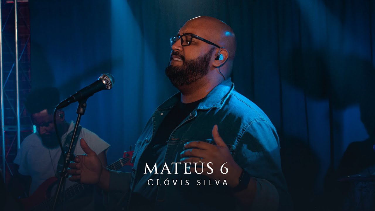 Matheus 6 - Clovis Silva - Live Session #03 - YouTube