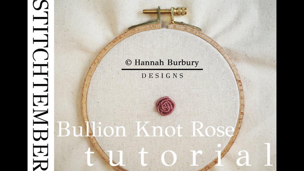 Stitchtember: Bullion Knot Rose Tutorial by Hannah Burbury Designs ...
