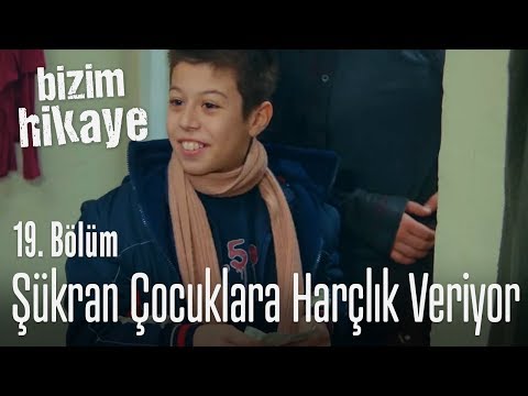 Şükran çocuklara harçlık veriyor - Bizim Hikaye 19. Bölüm