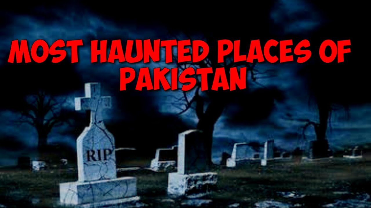 Most haunted places in Pakistan, Horror Places, Khoofnaak jagahein ...