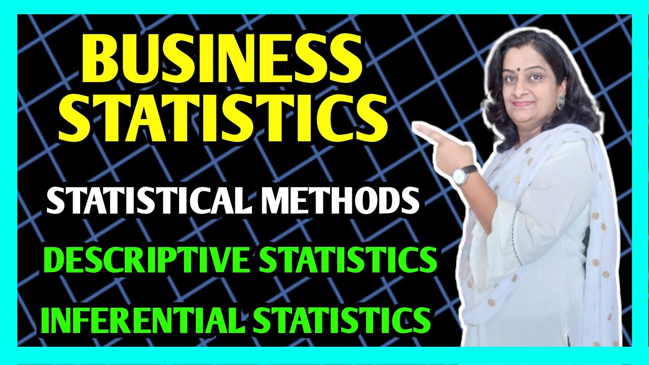 Business Statistics || Part - 2 , Statistical Methods , Descriptive and ...
