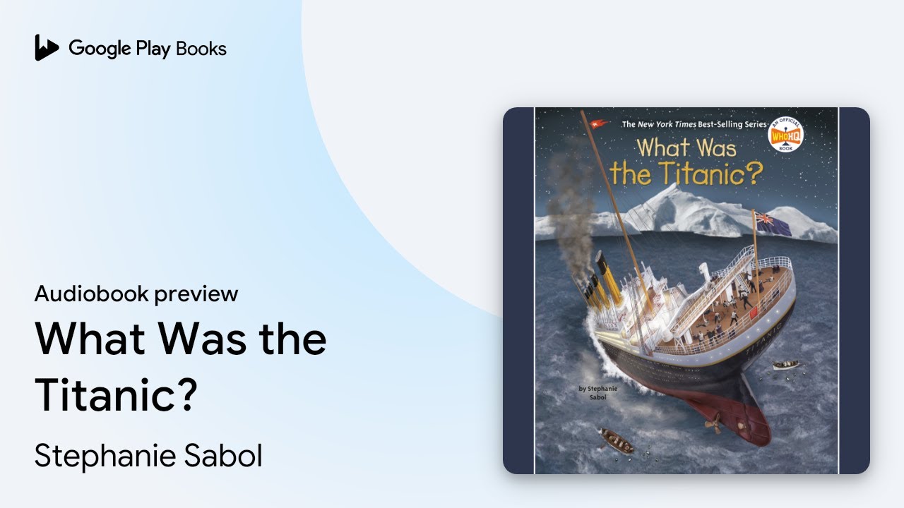 What Was the Titanic? by Stephanie Sabol · Audiobook preview - YouTube