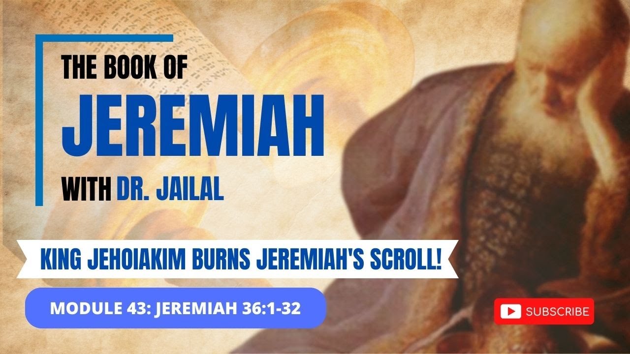 MODULE 43: JEREMIAH 36:1-32 - King Jehoiakim Burns Jeremiah's Scroll ...