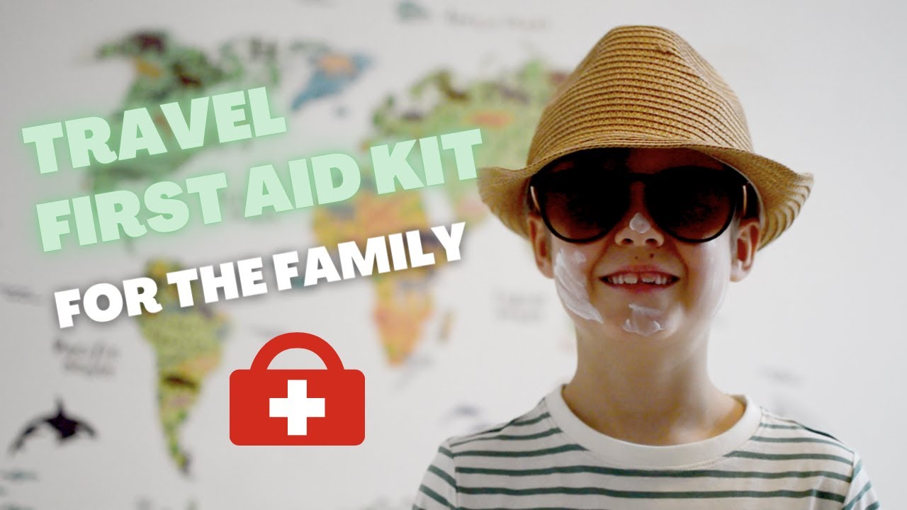 Travel first aid kit for the whole family ⎮How to prepare for save and ...