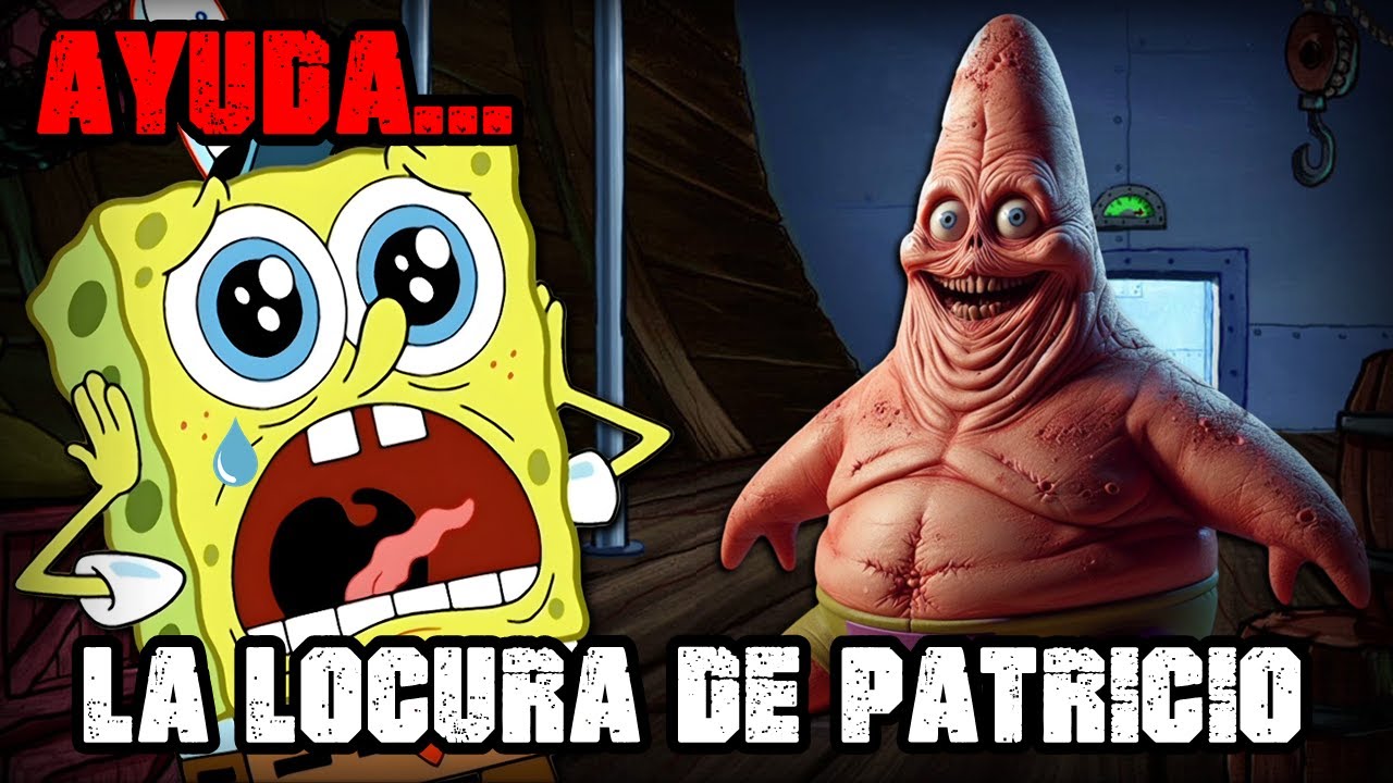 Creepypasta De Bob Esponja La Locura De Patricio Youtube