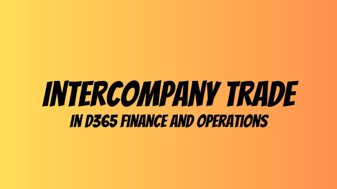 How to setup and process intercompany trade in D365 Finance and ...