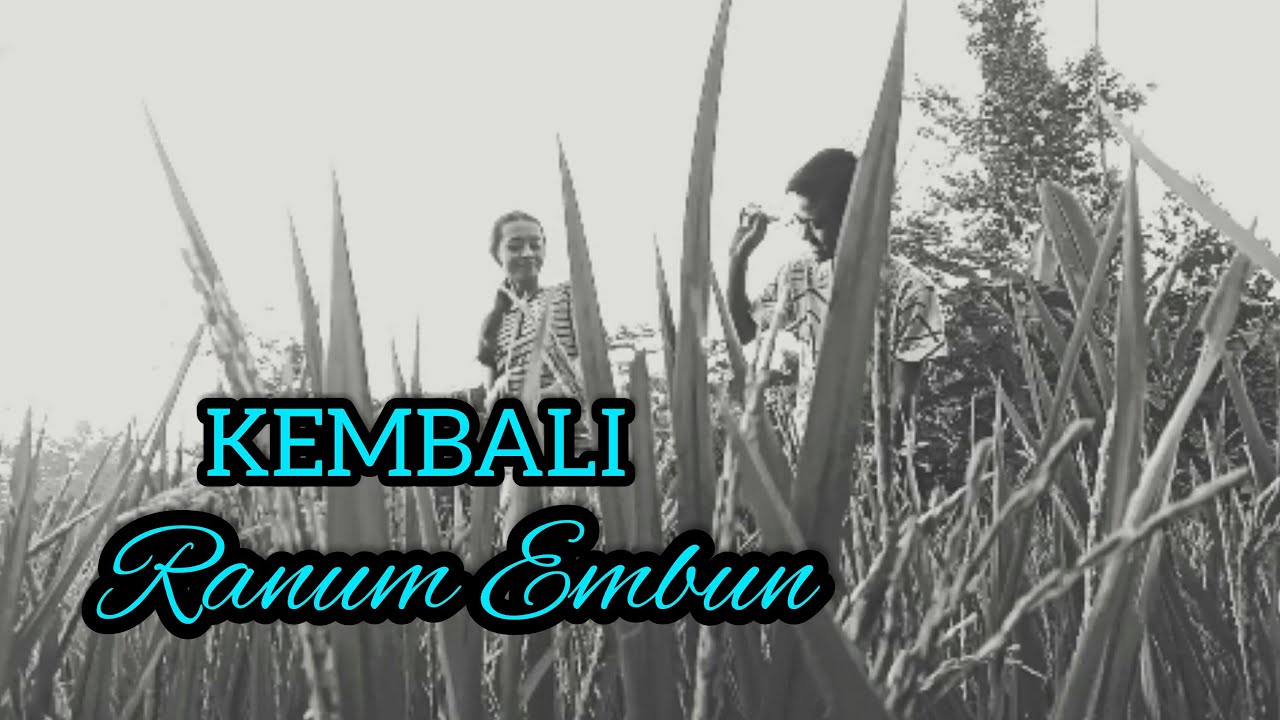 KEMBALI-RANUM EMBUN (OFFICIAL VIDEO) @Ranum Embun Production - YouTube