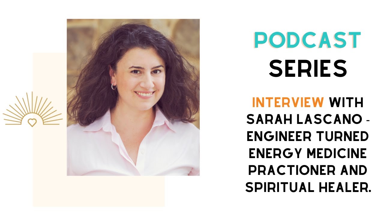 Interview with Sarah Lascano - Engineer to Spiritual Healer - YouTube