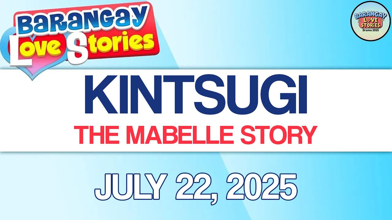Barangay Love Stories | KINTSUGI - MABELLE STORY | JULY 22, 2025 - YouTube