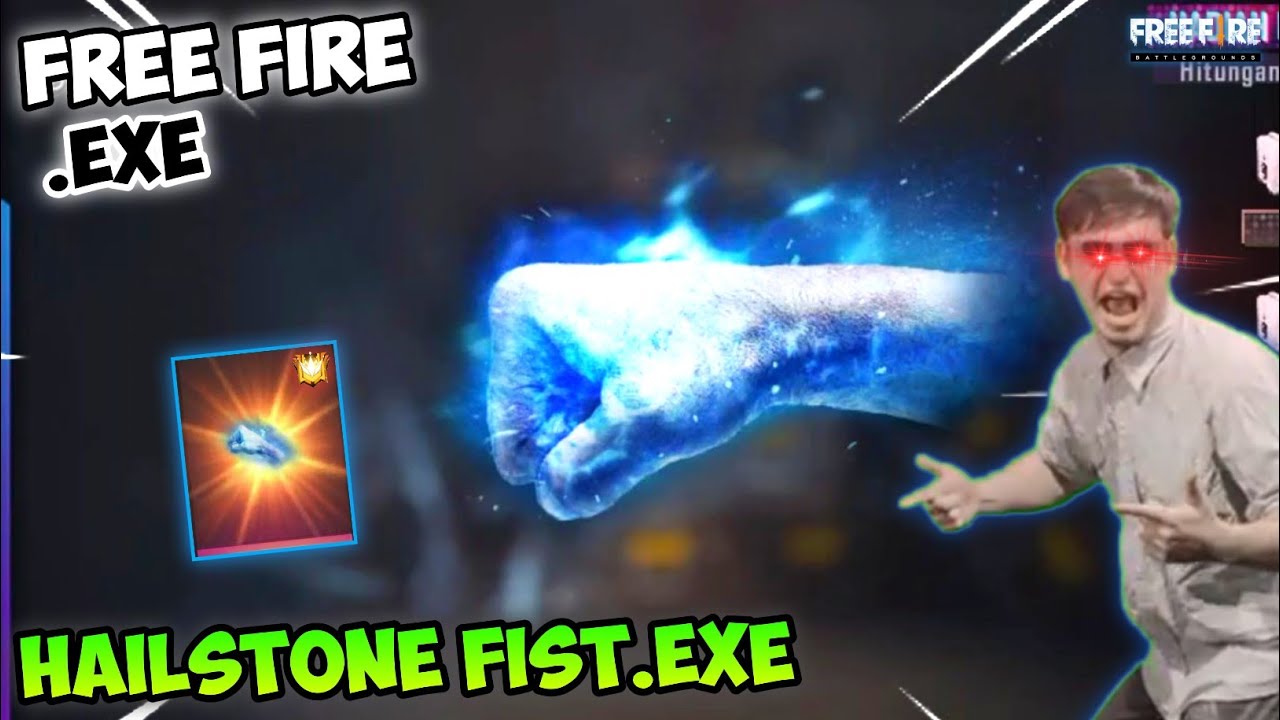 FREE FIRE.EXE - HAILSTONE FIST.EXE (ff exe) - YouTube
