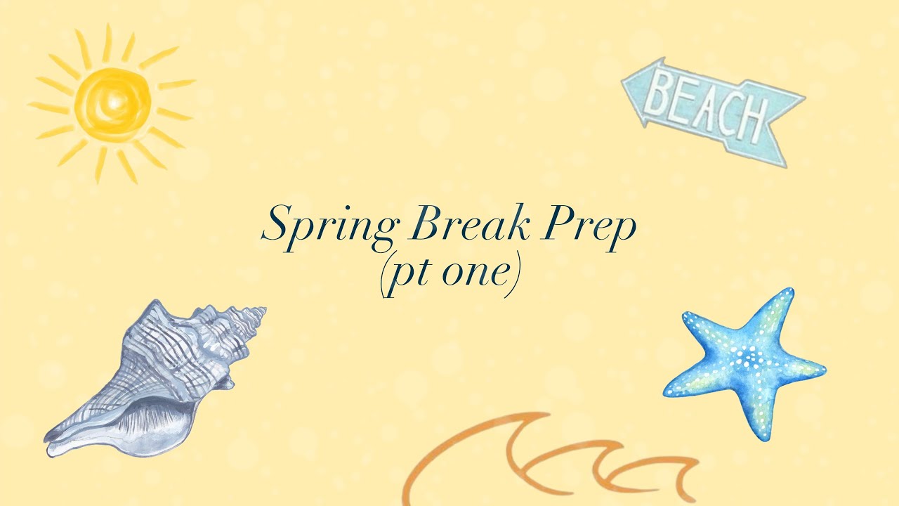 spring break prep (pt one) - YouTube