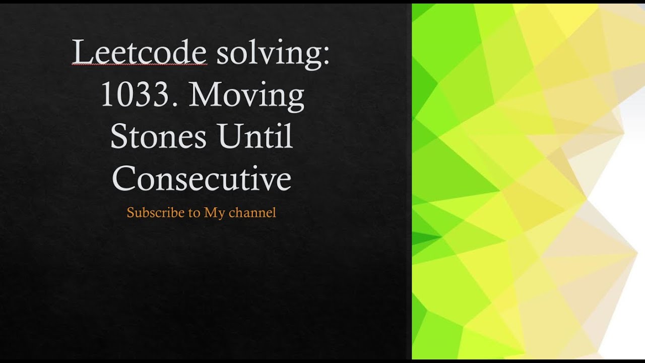Leetcode Solving 1033 Moving Stones Until Consecutive Youtube