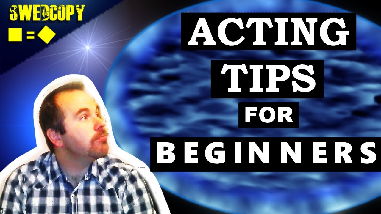 ACTING TIPS FOR BEGINNERS - YouTube