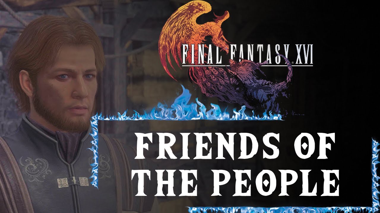 FRIENDS OF THE PEOPLE | SIDE QUESTS | FINAL FANTASY XVI WALKTHROUGH [4K ...