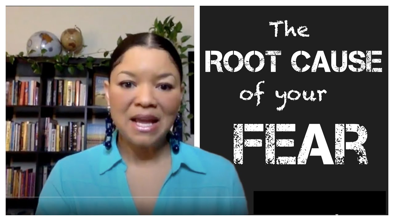 OVERCOMING FEAR. Part 5 of 7: How to Recognize the Root Cause of Your ...