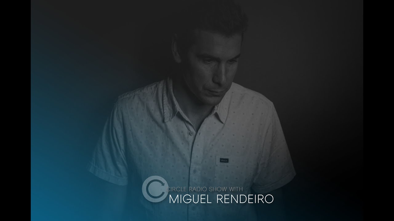 Miguel Rendeiro - Circle Music Radio Show - 1st July 2016 - YouTube