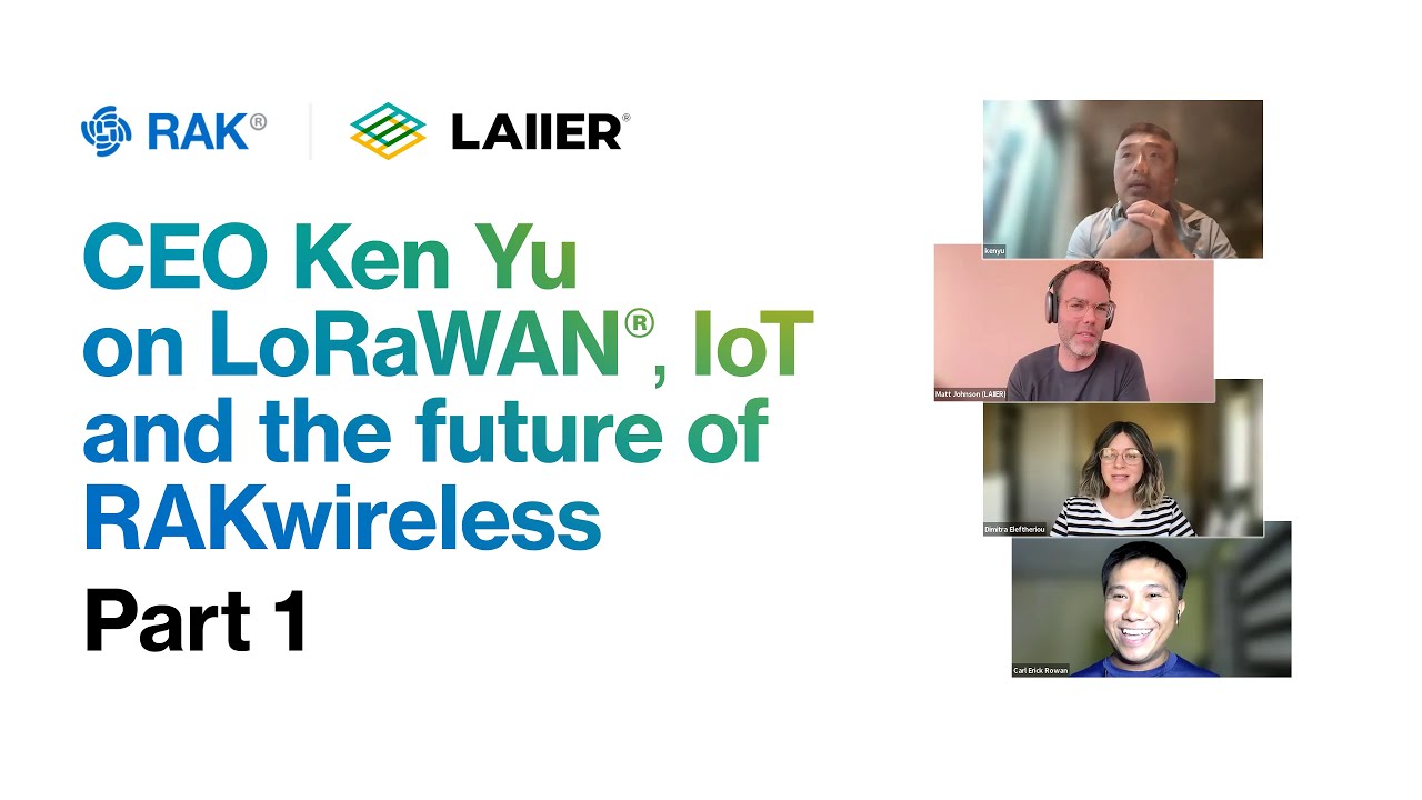 CEO Ken Yu on LoRaWAN®, IoT and the future of RAKwireless (PART 1 ...