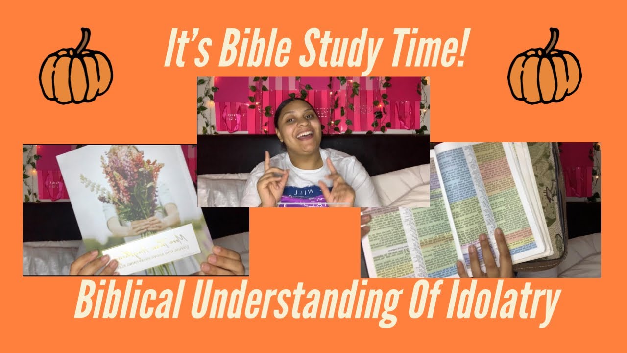 Bible Study w/ Me || Biblical Understanding of Idolatry - YouTube