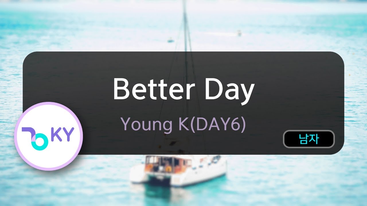 Better Day - Young K(DAY6) (KY.99417) / KY KARAOKE - YouTube