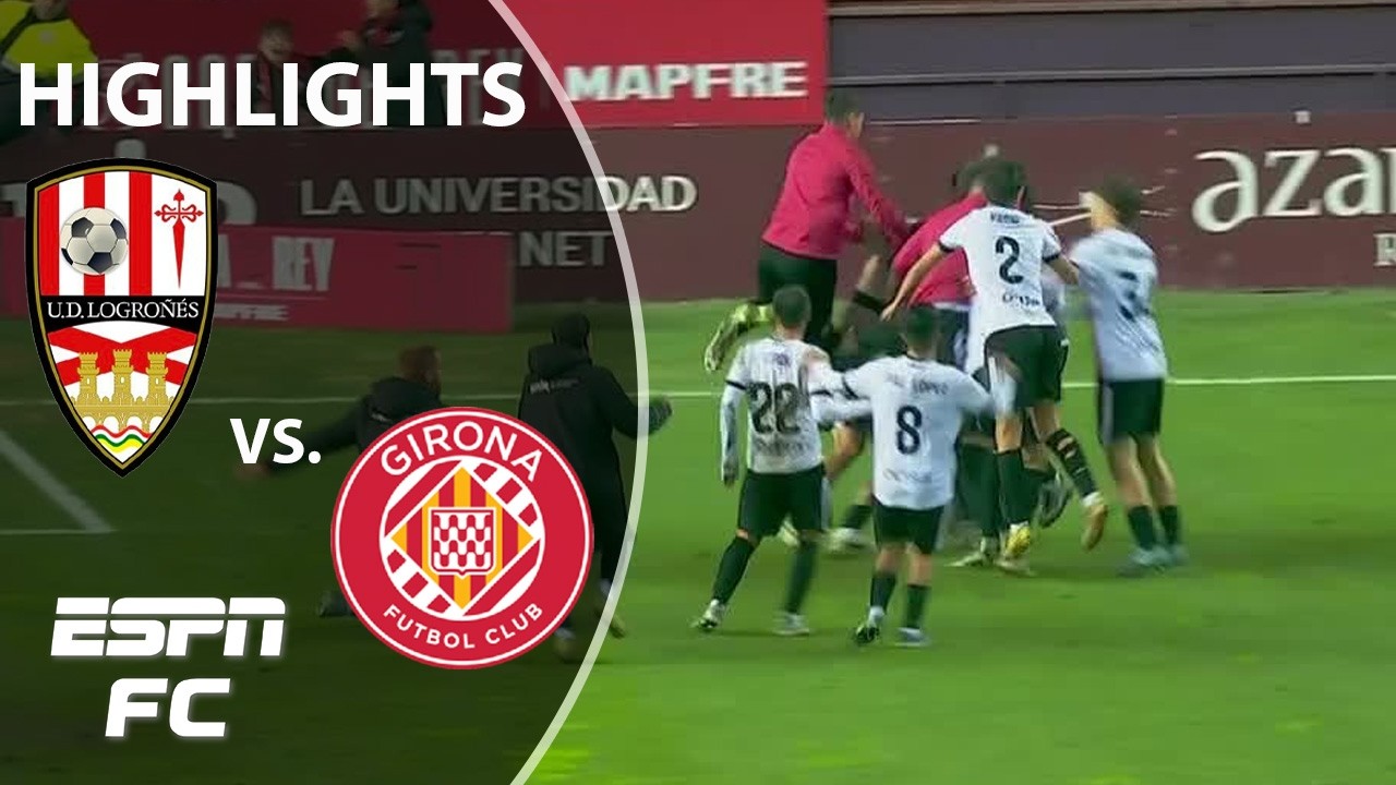 FOURTH-TIER STUNNER 😮 UD Logroñés vs. Girona | Copa del Rey Highlights ...
