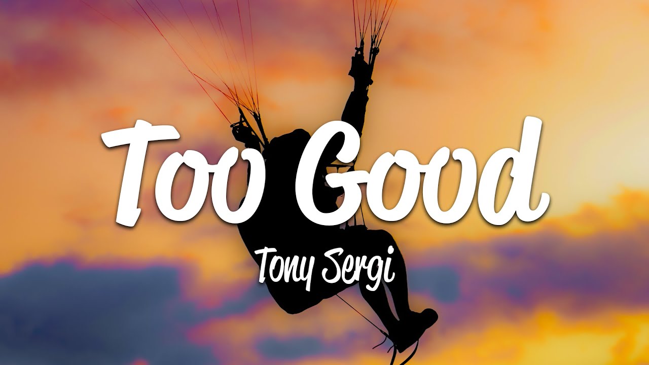 Tony Sergi - Too Good (Lyrics) - YouTube
