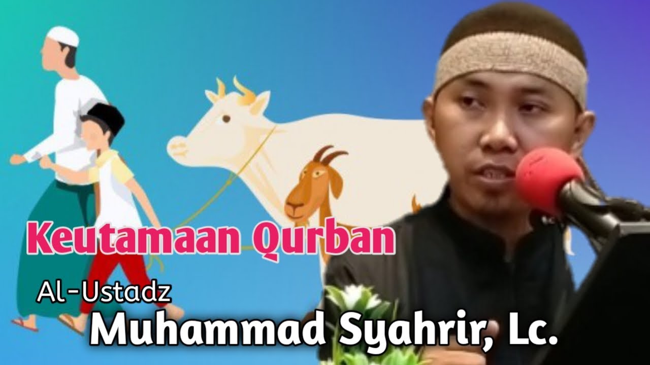 Keutamaa Qurban || Al-Ustadz Muhammad Syahrir, Lc || Keutamaan Berkurban || Ittaqullah Channel ...
