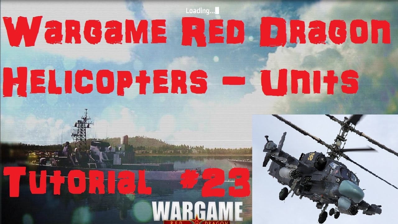 Wargame: Red Dragon Tutorial #23 Helicopters (Units) - YouTube