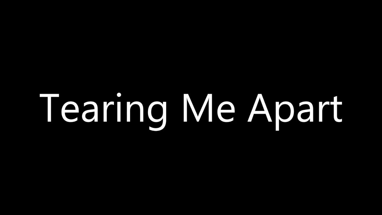 Original Song Tearing Me Apart YouTube original-song-tearing-me-apart-youtube