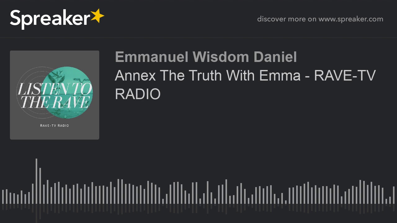 Annex The Truth With Emma - RAVE-TV RADIO (made with Spreaker) - YouTube