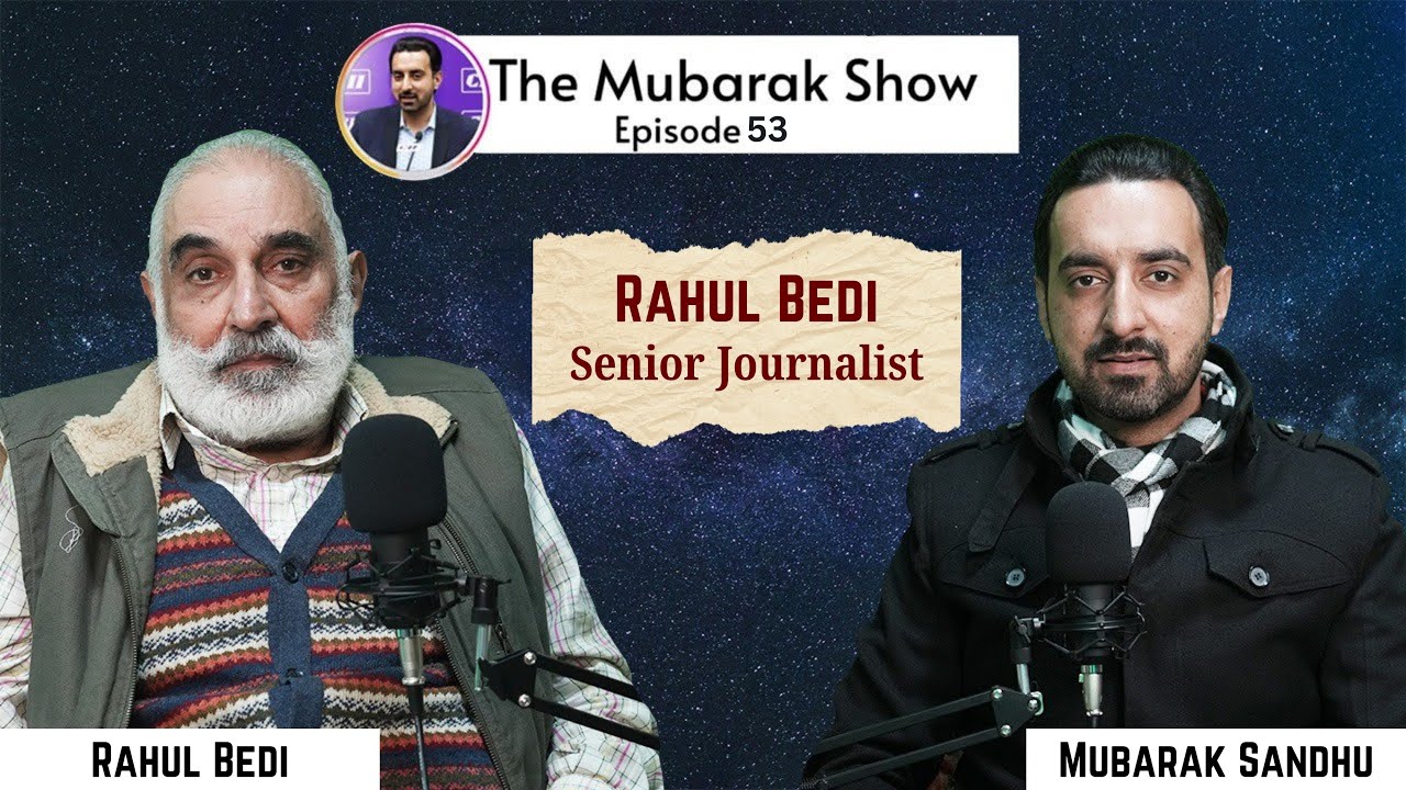 Exclusive Conversation & Insights With Senior Journalist Rahul Bedi ...