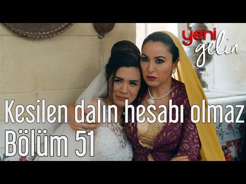 Yeni Gelin 51. Bölüm - Kesilen Dalın Hesabı Olmaz