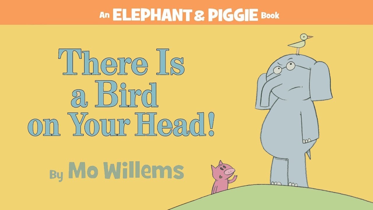 *Updated Video* 🐥There Is a Bird on Your Head! by Mo Willems | An ...