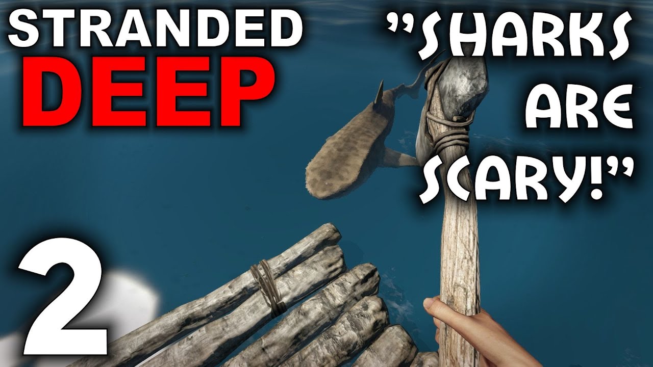 Stranded Deep Alpha 0.02 Gameplay / Let's Play (S-3) -Part 2- "Sharks ...