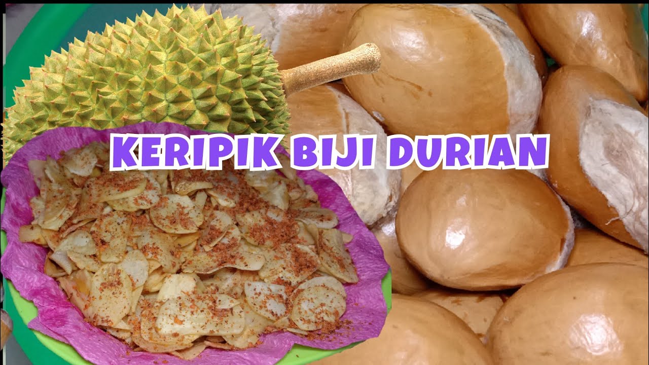 Keripik Biji Durian Jangan Buang Biji Durian Kita Jadikan Keripik Saja