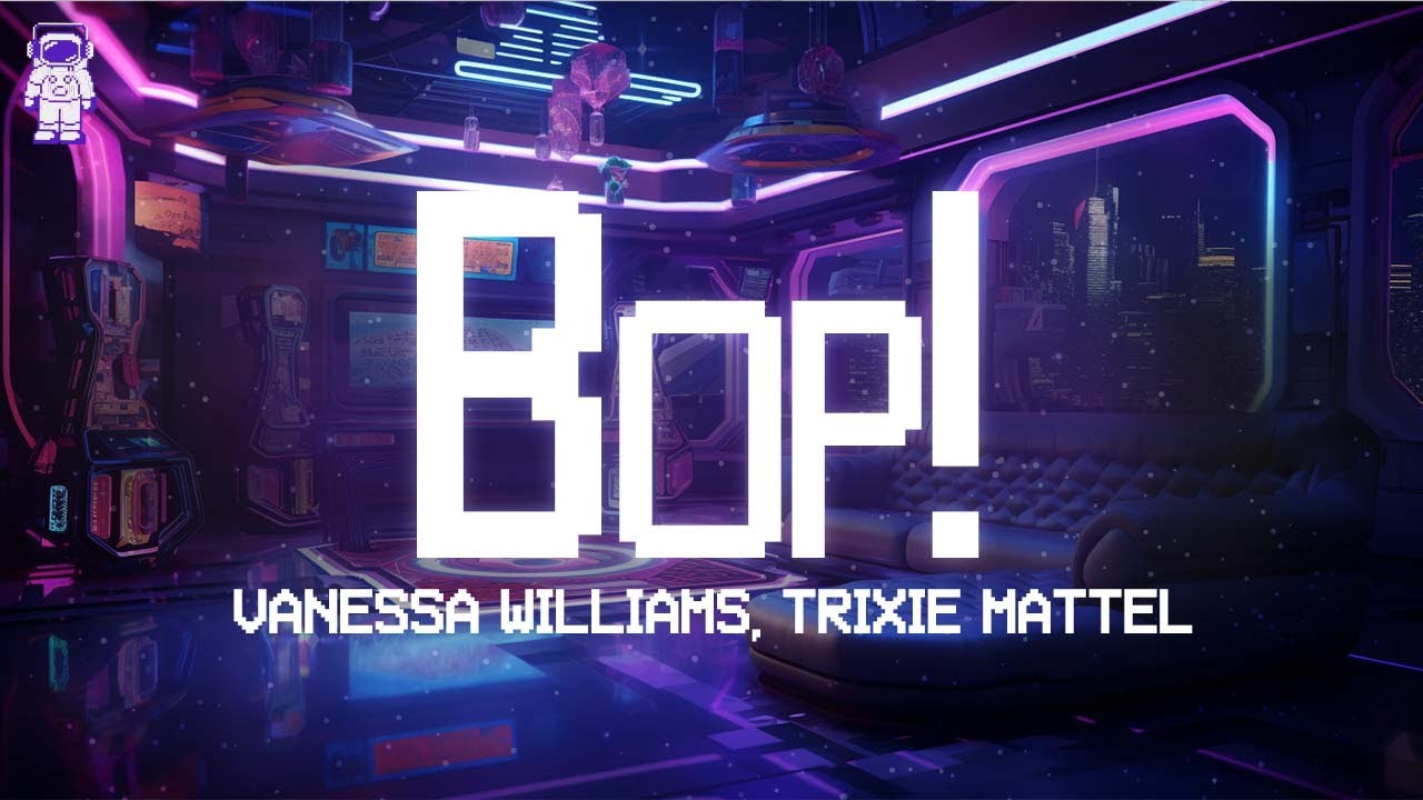 Vanessa Williams, Trixie Mattel & LION BABE ⚡ BOP! / Lyrics - YouTube