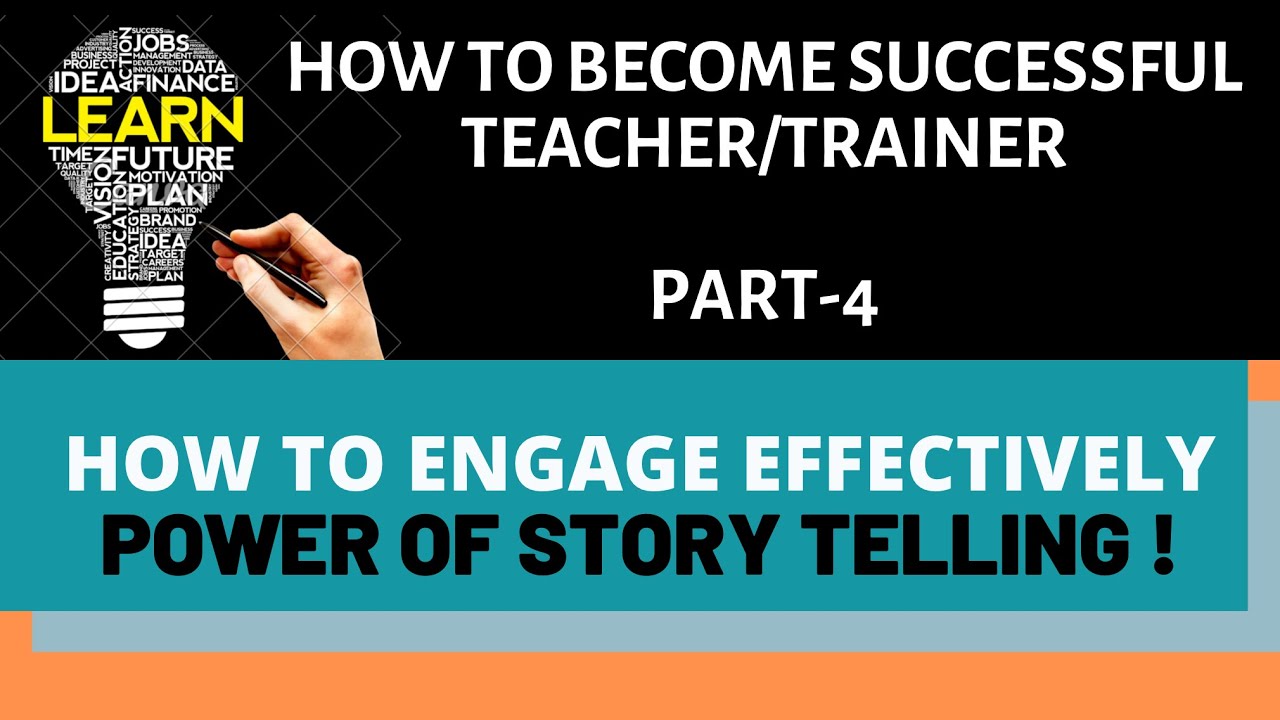 EFFECTIVE WAYS TO ENGAGE - POWER OF STORYTELLING (Train The Teacher ...