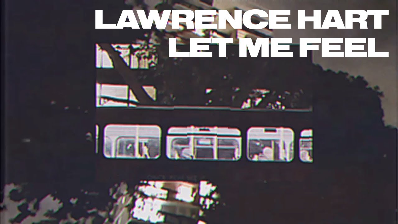 Lawrence Hart - Let Me Feel - YouTube