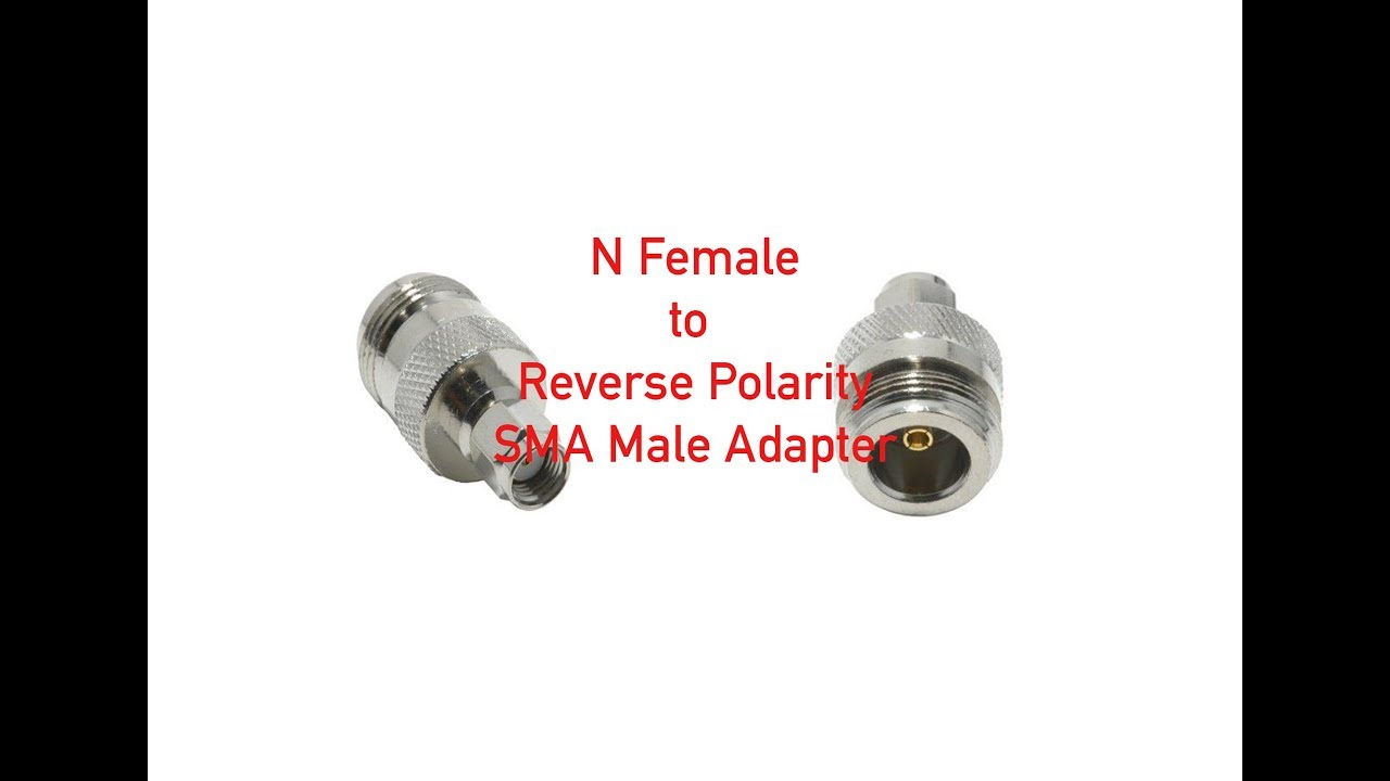 N Female to Reverse Polarity SMA Male adapter # 929 - YouTube