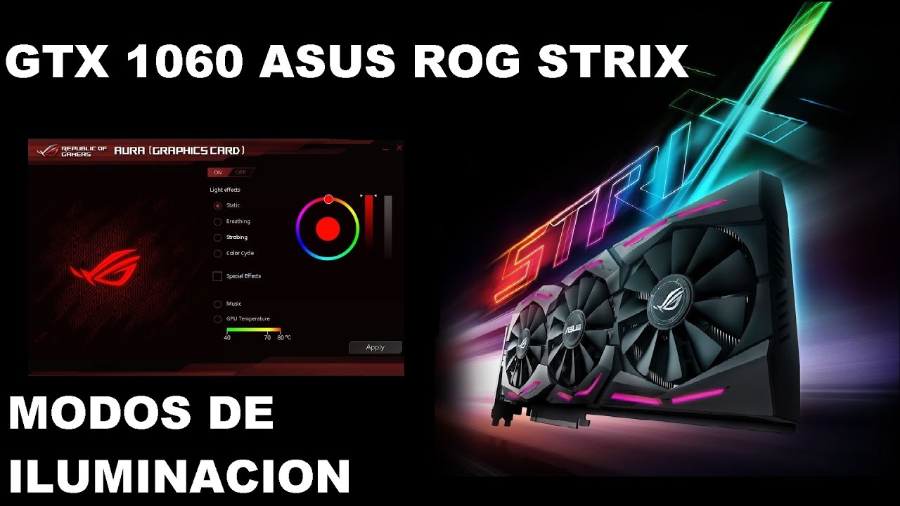gtx 1060 asus rog strix : efectos de iluminación (RGB lights) - YouTube