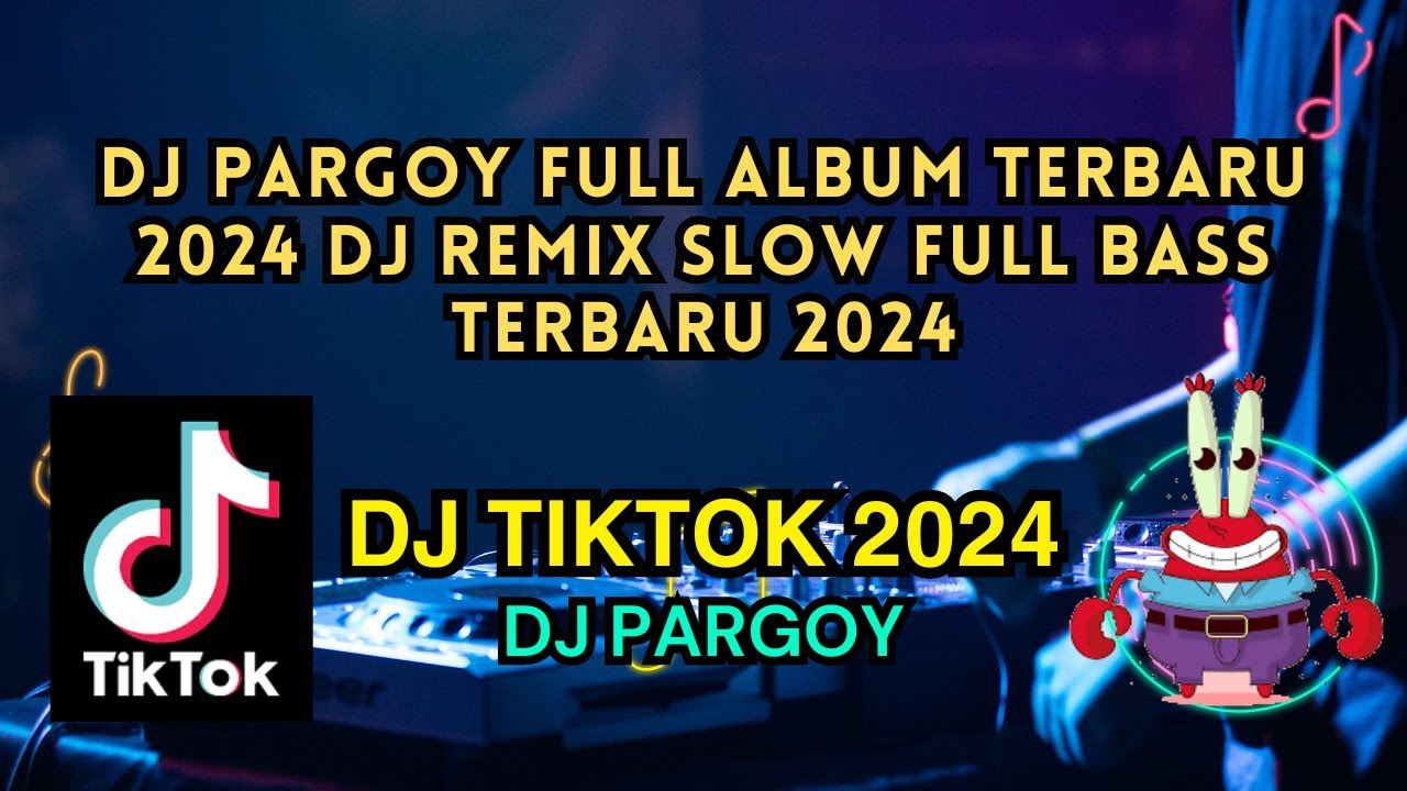 DJ PARGOY FULL ALBUM TERBARU 2024 DJ REMIX SLOW FULL BASS TERBARU 2024 ...
