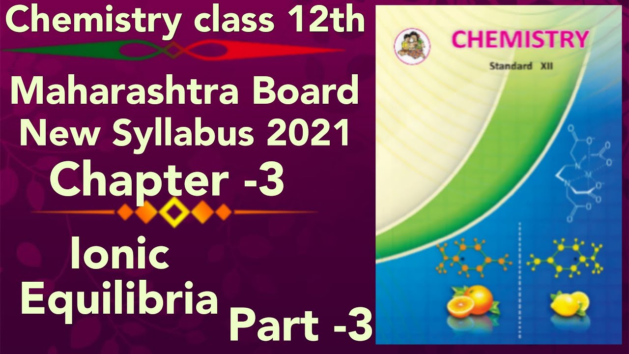 part-3 ch-3 Ionic Equilibria class 12 science new syllabus maharashtra board 2021 HSC - YouTube