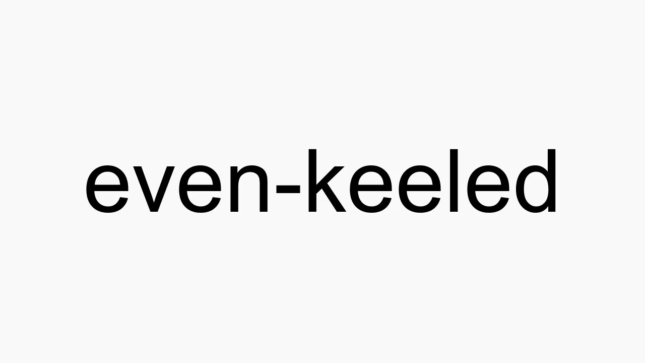 How to pronounce even-keeled - YouTube