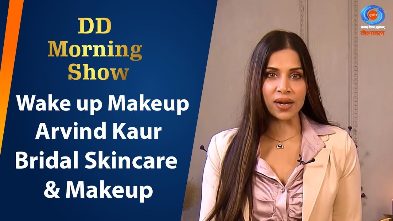DD Morning Show | Wake up Makeup | Arvind Kaur | Bridal Skincare ...