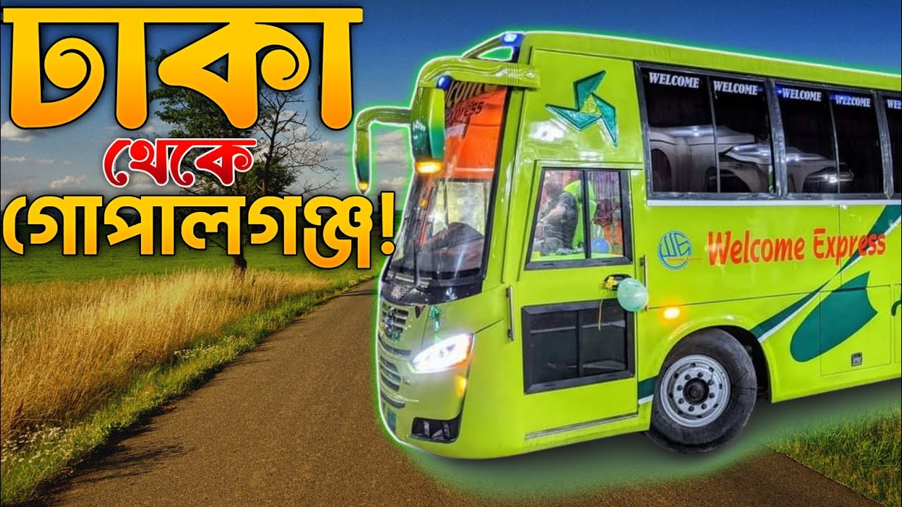 Dhaka To Gopalgonj by Welcome express - YouTube