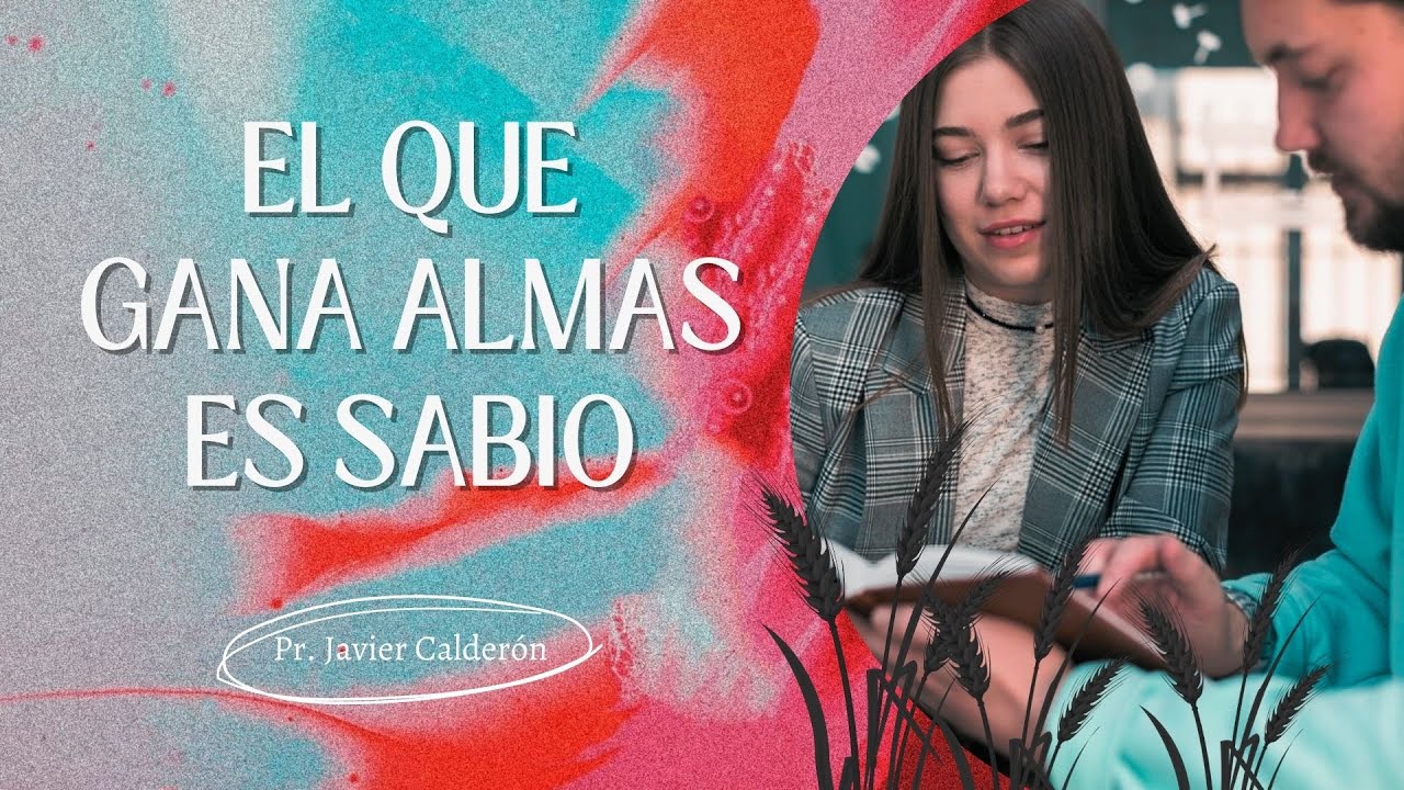| EL QUE GANA ALMAS ES SABIO | Pastor Javier Calderón | Domingo 13 de ...