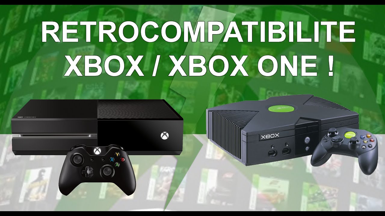 Xbox | Rétrocompatibilité : Xbox 1er Generation / Xbox One ! - YouTube