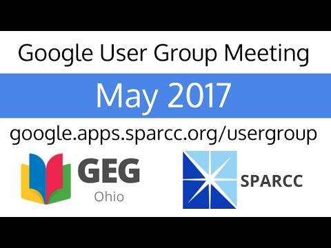 May 2017 Google User Group Meeting - YouTube