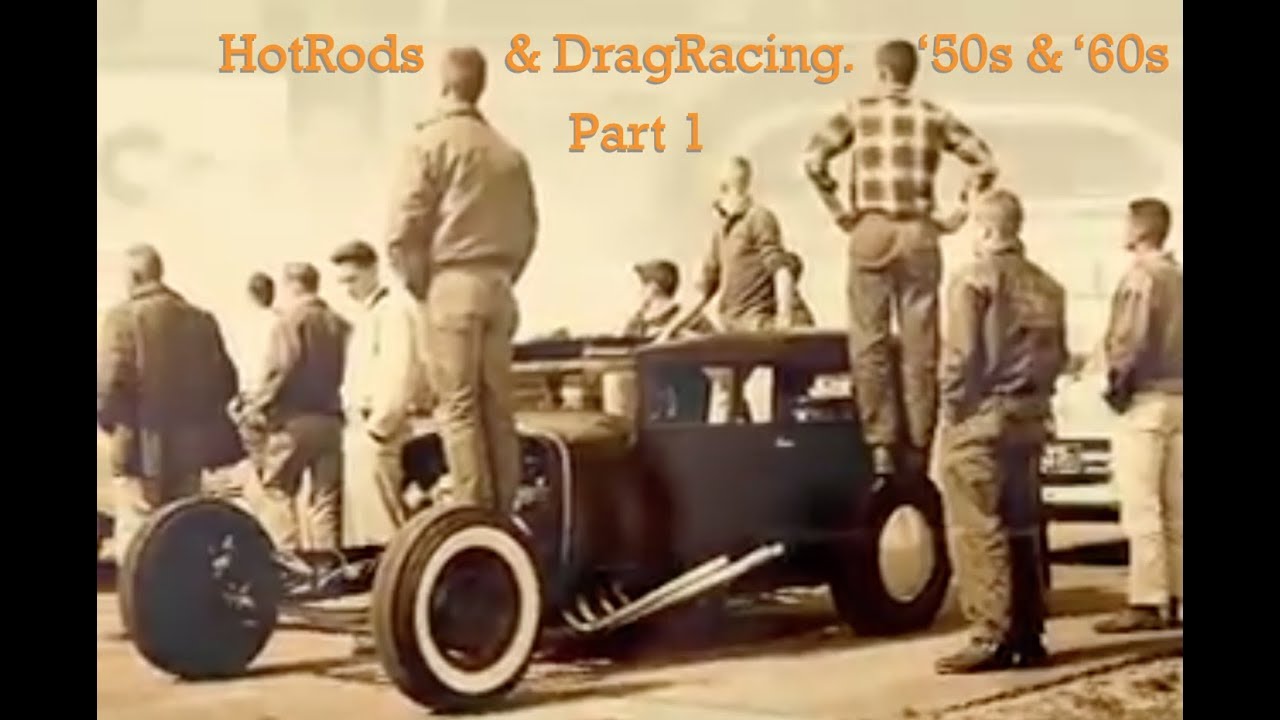 HotRods and DragRacing '50s '& 60s Part 1 - YouTube