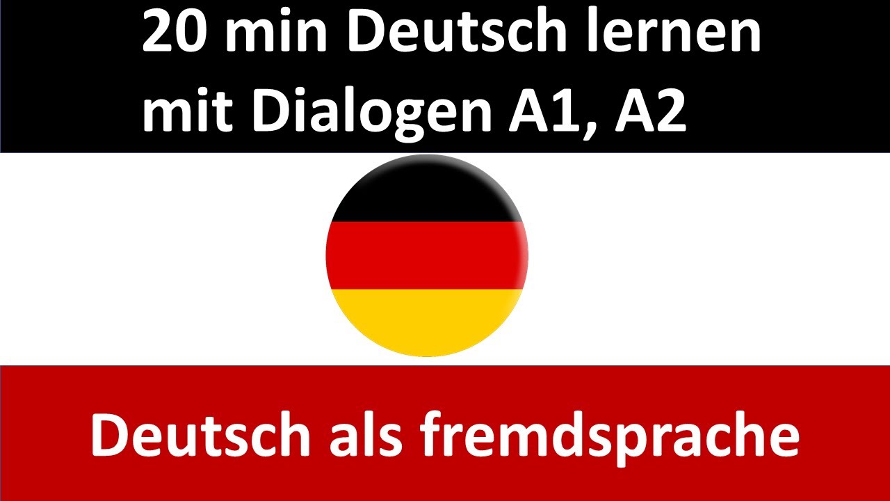 20 min Deutsch lernen mit Dialogen A1, A2 - YouTube