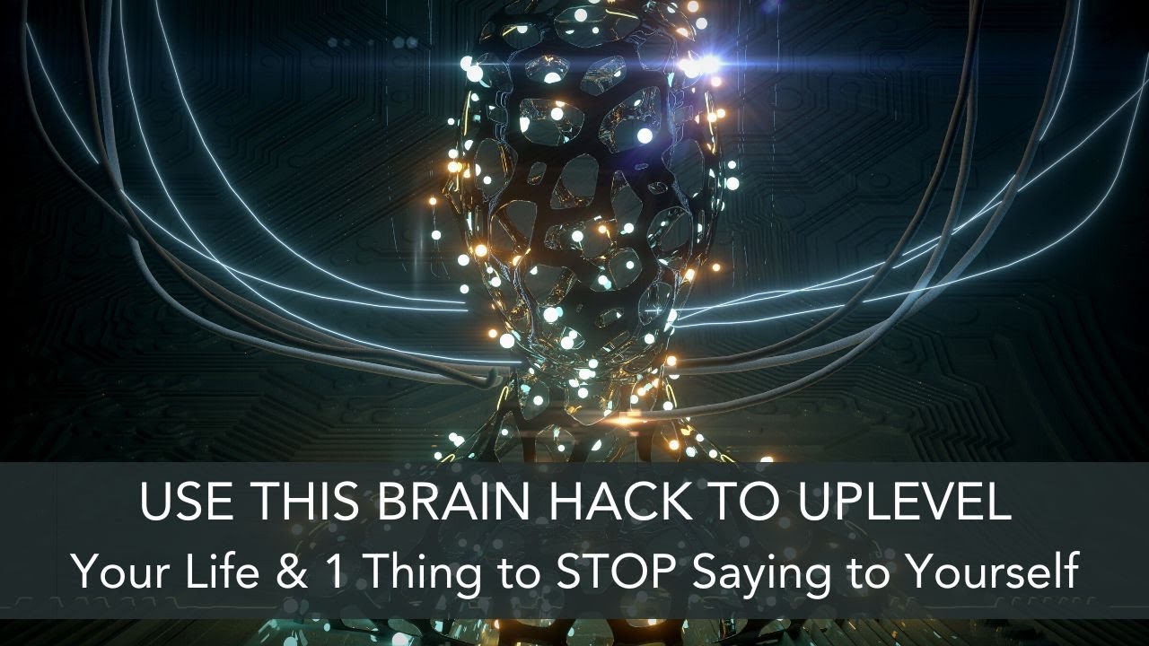 Do You Say This to Yourself? 🤭 Brain Hacks to UPLEVEL Your Life - YouTube